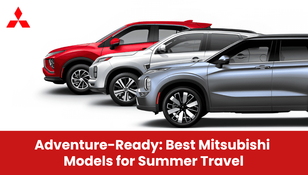 Adventure-Ready: Best Mitsubishi Models for Summer Travel
