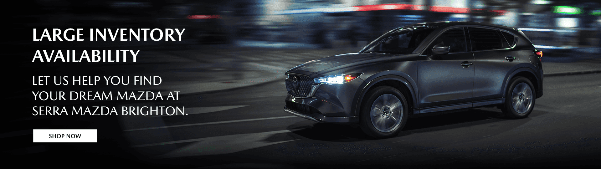 New Mazda Vehicles | Serving Brighton and Ann Arbor MI