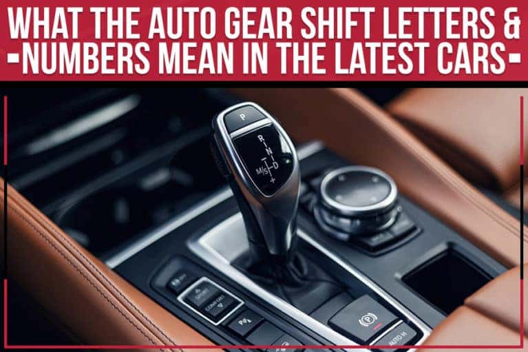 What The Auto Gear Shift Letters & Numbers Mean In The Latest Cars ...